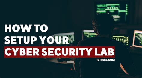 how to setup your cyber security lab icttube