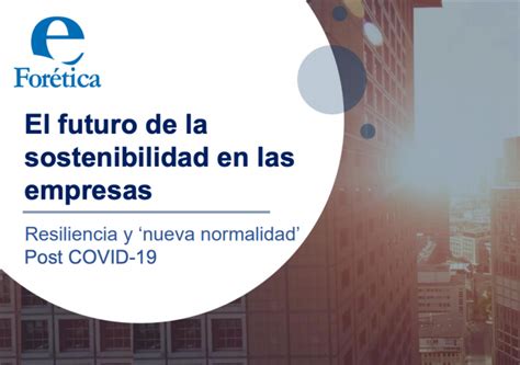 El Futuro De La Sostenibilidad En Las Empresas Resiliencia Y Nueva