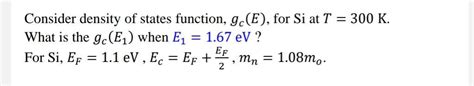 Solved Consider Density Of States Function Gc E For Si At Chegg