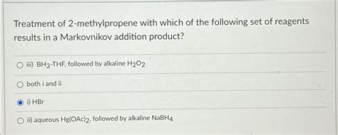 Solved Treatment Of 2 Methylpropene With Which Of The