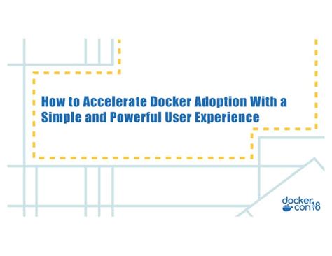 How To Accelerate Docker Adoption With A Simple And Powerful User Experience Ppt