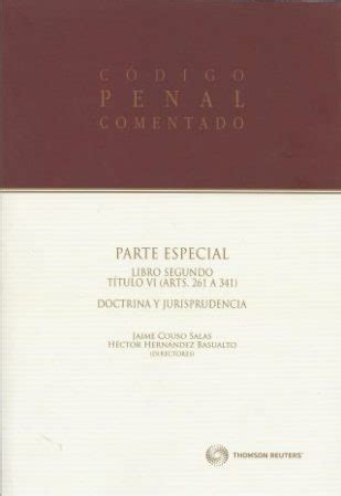 Código Penal Comentado Parte Especial Libro Segundo Título VI Doctrina
