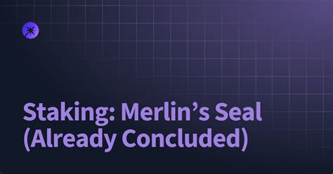 Staking Merlins Seal Already Concluded Merlinchain Docs