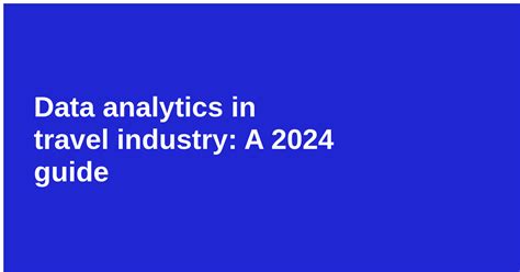 Data Analytics In Travel Industry A Guide