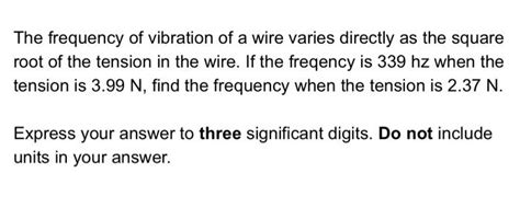 solved the frequency of vibration of a wire varies directly