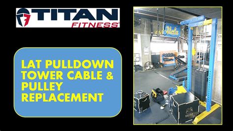 Titan Fitness Lat Pulldown Tower Cable And Pulley Replacement Wth Cable Supplier Info Youtube