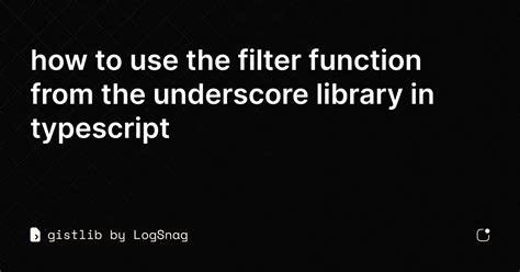 Gistlib How To Use The Filter Function From The Underscore Library In