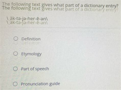 Solved The Following Text Gives What Part Of A Dictionary Entry The