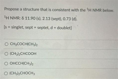 Solved Propose A Structure That Is Consistent With The 1h