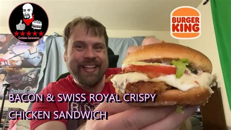 Burger King New Bacon And Swiss Cheese Royal Chicken Sandwich Youtube