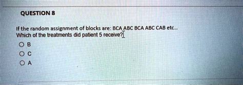 question 8 if the random assignment of blocks are bca abc bca abc cab