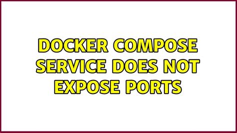 Docker Compose Service Does Not Expose Ports Youtube