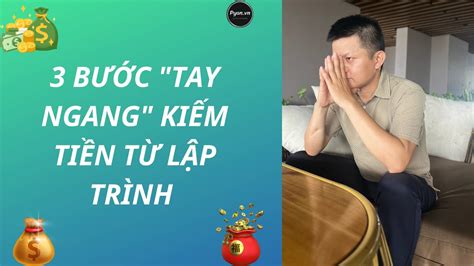 bước để bắt đầu kiếm thu nhập từ việc học lập trình python cho người mới tay ngang học