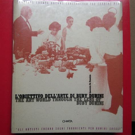 L0biettivo Dellarte Di Buby Durini The Art World Through The Lens Of Buby Durini Libro