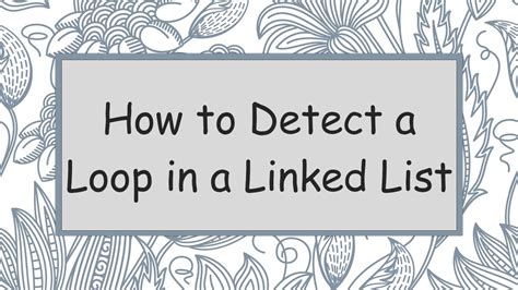 How To Detect A Loop In A Linked List Youtube