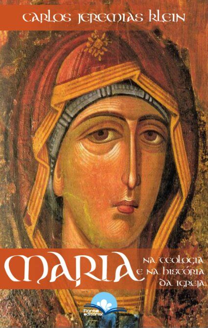 Maria Na Teologia E Na História Da Igreja Logos Bible Software