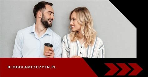 Jak Poderwać Dziewczynę 8 Podstawowych Kroków Czerwiec 2025 Blog