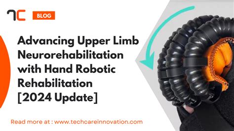 Advancing Upper Limb Neuro Rehabilitation With Techcare Hand Robotic R