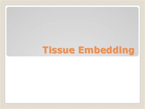 Tissue Embedding And Sectioning Histological Techniques