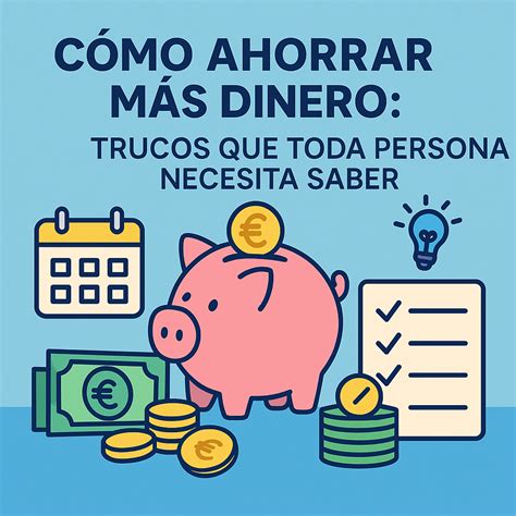 Cómo Ahorrar Más Dinero Trucos Que Necesitas Saber Axi