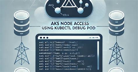 aks node access using kubectl debug pod