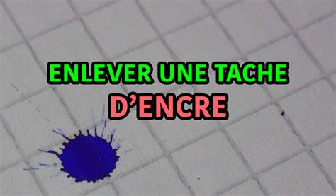 Enlever Une Tache D Encre Facilement Et Rapidement