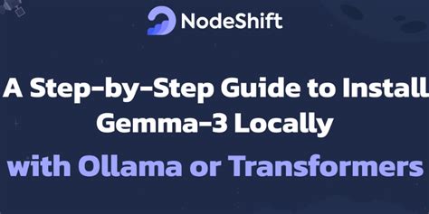 A Step By Step Guide To Install Gemma 3 Locally With Ollama Or Transformers DEV Community
