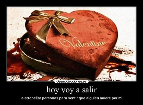 Hoy Voy A Salir Desmotivaciones