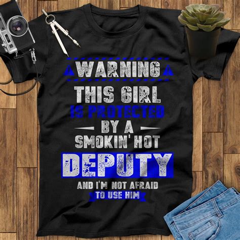 Warning This Girl Is Protected By A Smokin Hot Deputy Im Not Afraid