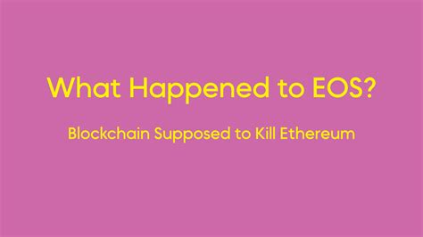 What Happened To EOS Blockchain Supposed To Kill Ethereum