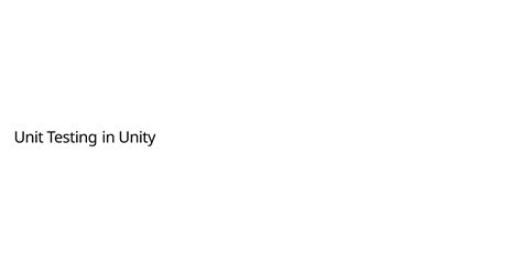 Unit Testing In Unity Lee Jia Keat