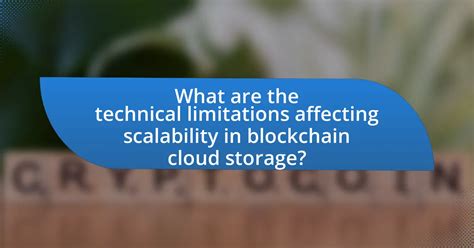 analyzing the scalability challenges of blockchain cloud storage