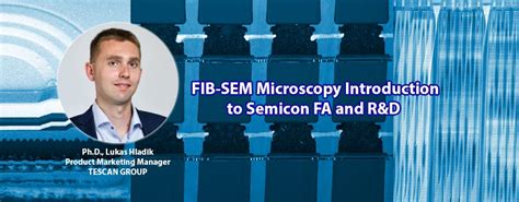 Fib Sem Microscopy Introduction To Semicon Fa And Randd