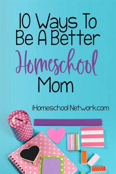 10 Ways To Be A Better Homeschool Mom • Ihomeschool Network