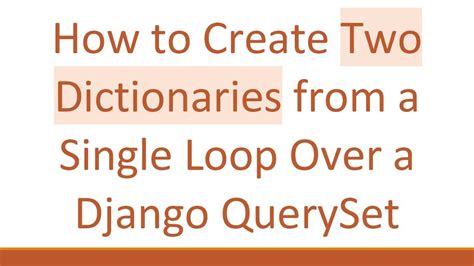 How To Create Two Dictionaries From A Single Loop Over A Django