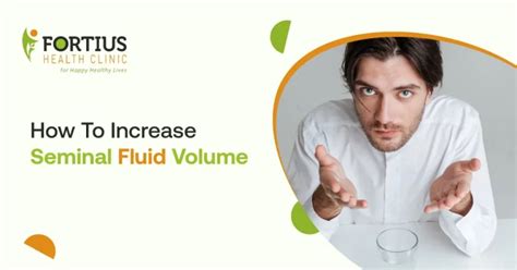 How To Increase Seminal Fluid Volume
