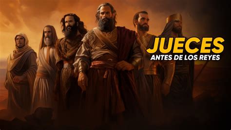 Los Jueces Bíblicos Historia Y Significado Youtube