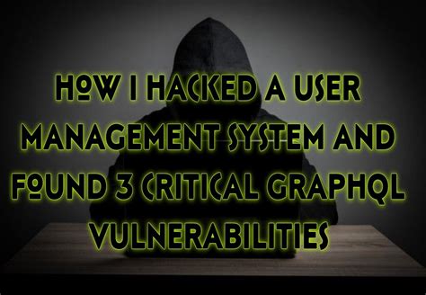 How I Hacked A User Management System And Found 3 Critical Graphql