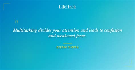 Multitasking Divides Your Attention And Leads To C Deepak Chopra