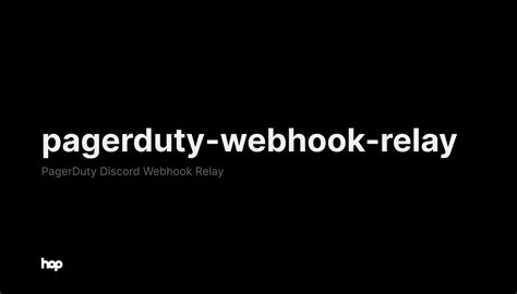 Github Hopinc Pagerduty Webhook Relay Pagerduty Discord Webhook Relay