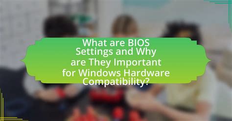 Understanding Bios Settings For Windows Hardware Compatibility • X