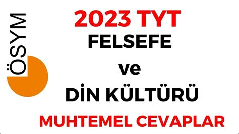 2023 TYT FELSEFE ve DİN KÜLTÜRÜ Muhtemel Cevaplar YouTube