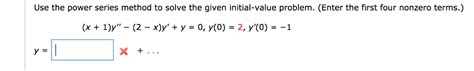 Solved Use The Power Series Method To Solve The Given