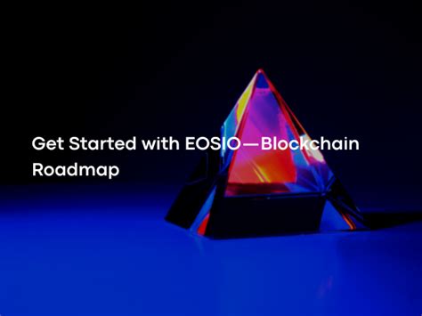 Get Started With Eosio — Blockchain Roadmap By Burak Tahtacıoğlu
