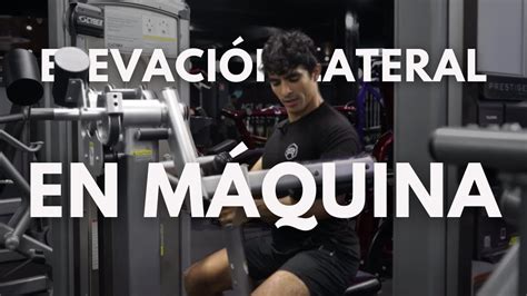 Elevaciones Laterales En Máquina Youtube