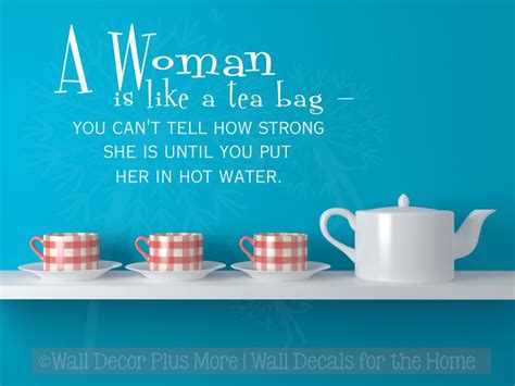 A Woman Is Like A Tea Bag Wall Decal Stickers Kitchen Quote