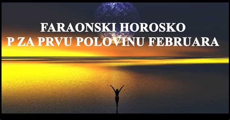 Faraonski Horoskop Za Prvu Polovinu Meseca Februara