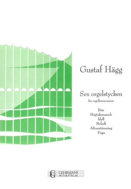 Hägg Gustaf Sex Orgelstycken 6 Organ Pieces
