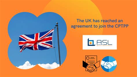 The Uk Has Reached An Agreement To Join The Cptpp Asl Law