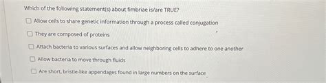 Solved Which Of The Following Statement S ﻿about Fimbriae